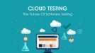 How Cloud Testing Helps Cloud Computing